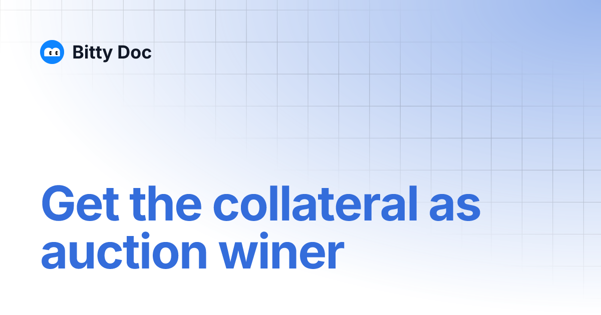 Get the collateral as auction winer | Bitty Doc