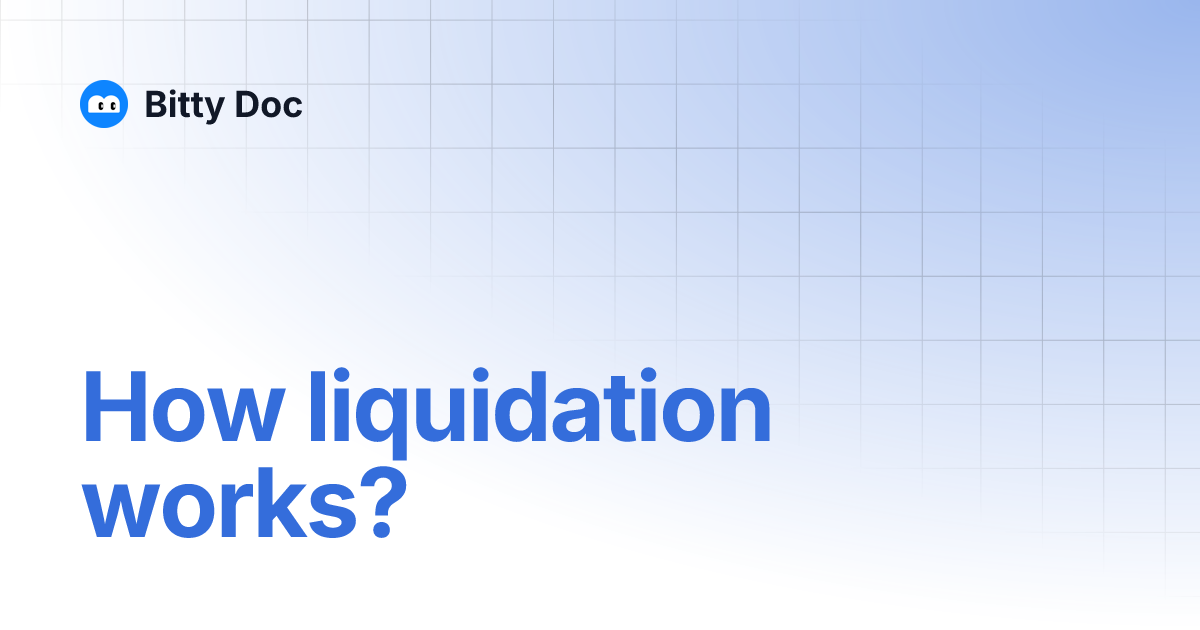How liquidation works? | Bitty Doc